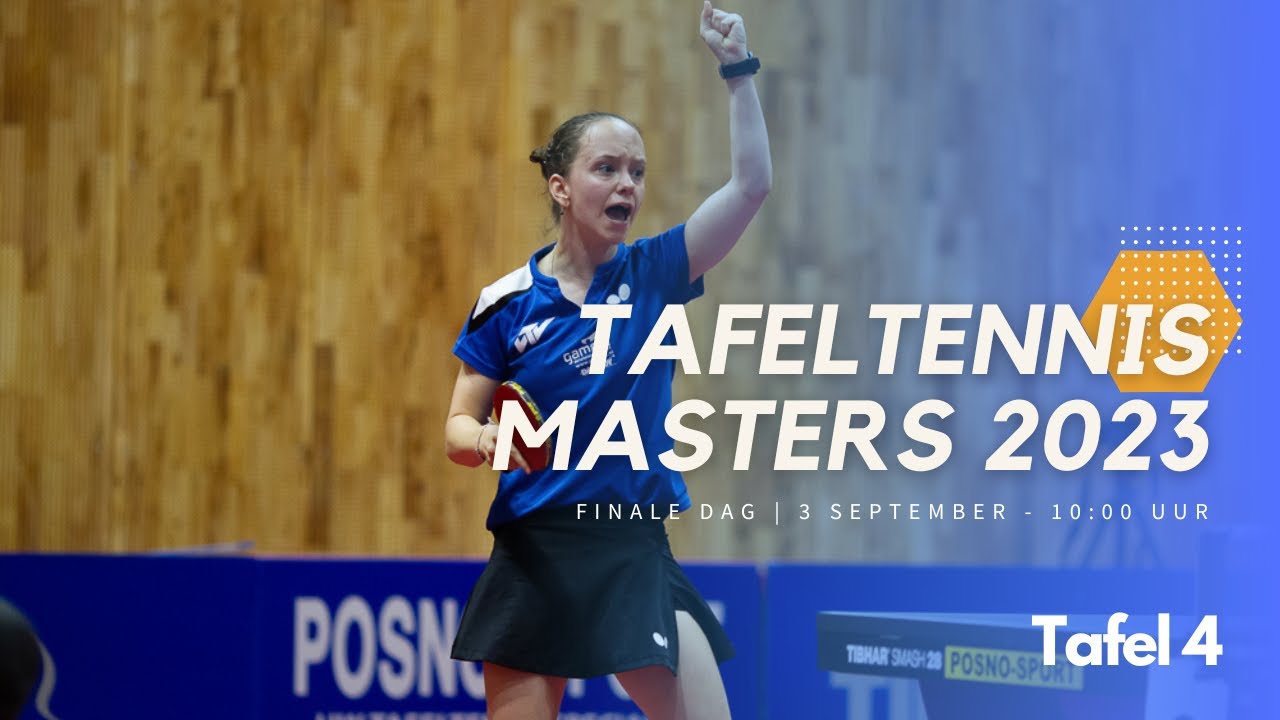 Tafeltennis Masters 2023: Finale dag - Tafel 4 - YouTube