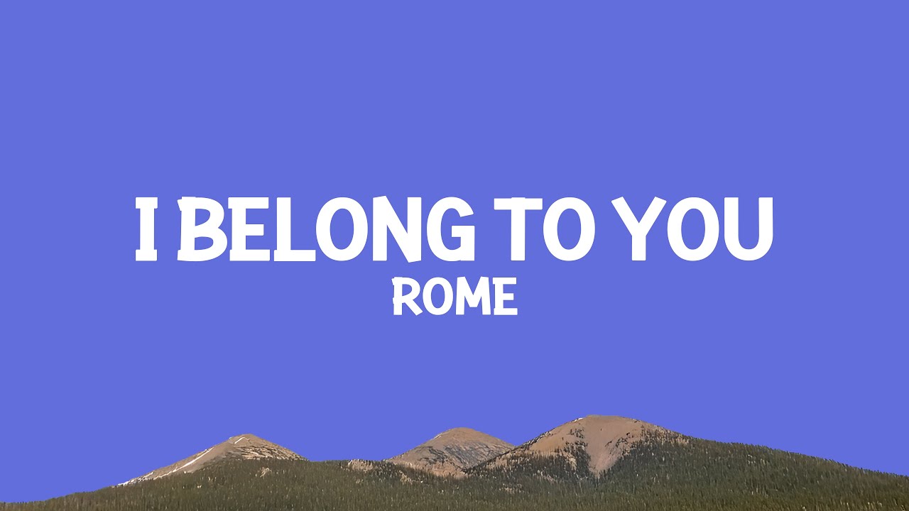 Rome - I Belong To You (Every Time I See Your Face) Lyrics - YouTube