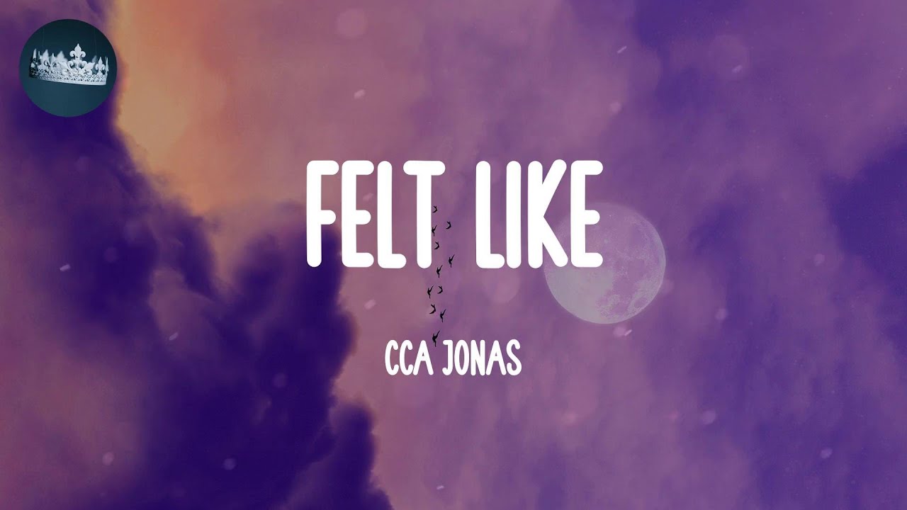 Felt Like - CCA Jonas (Lyrics) - YouTube