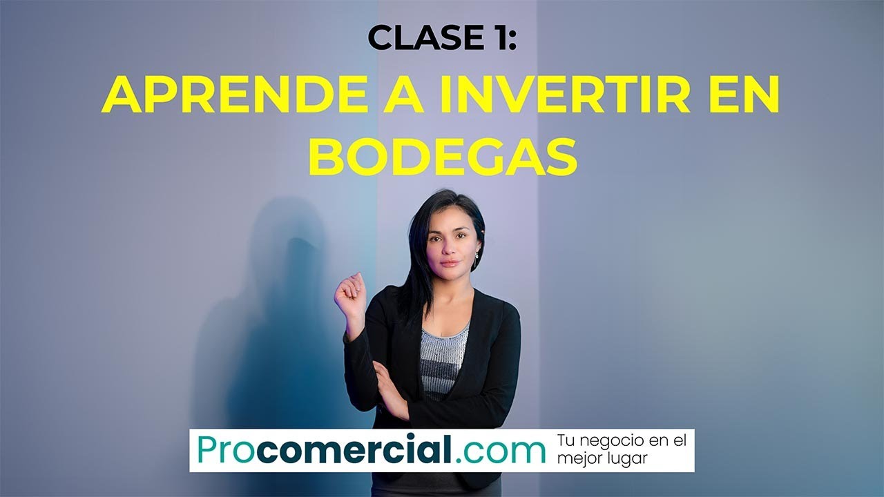1ra Clase "Aprende a Invertir en Bodegas" - ProComercial.com - YouTube
