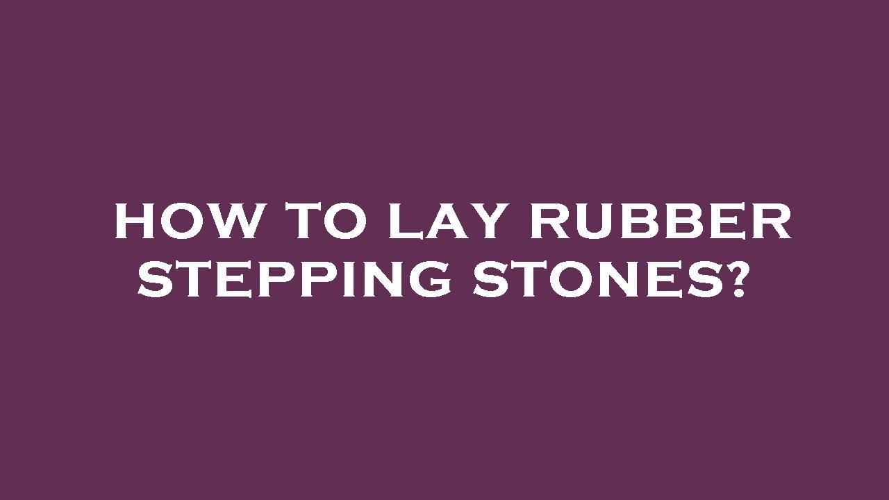 How to lay rubber stepping stones? - YouTube