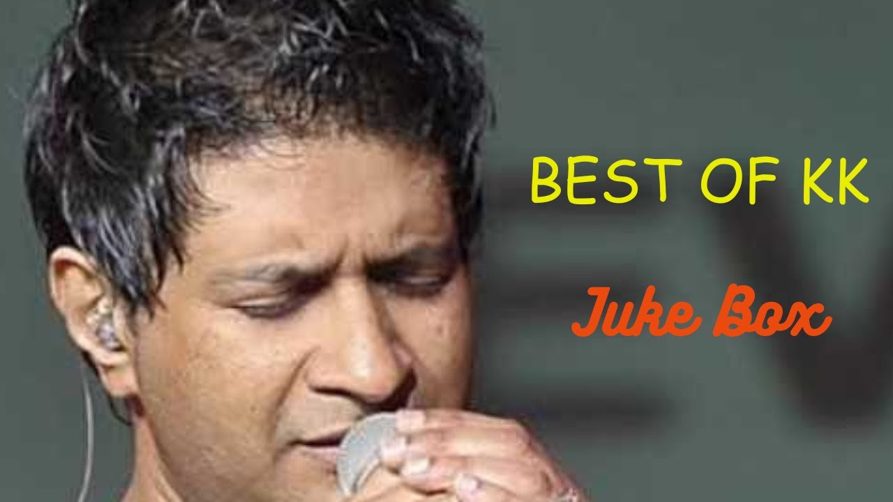 Best of KK | KK songs | Juke box | Best Bollywood songs of kk | Kk hit ...
