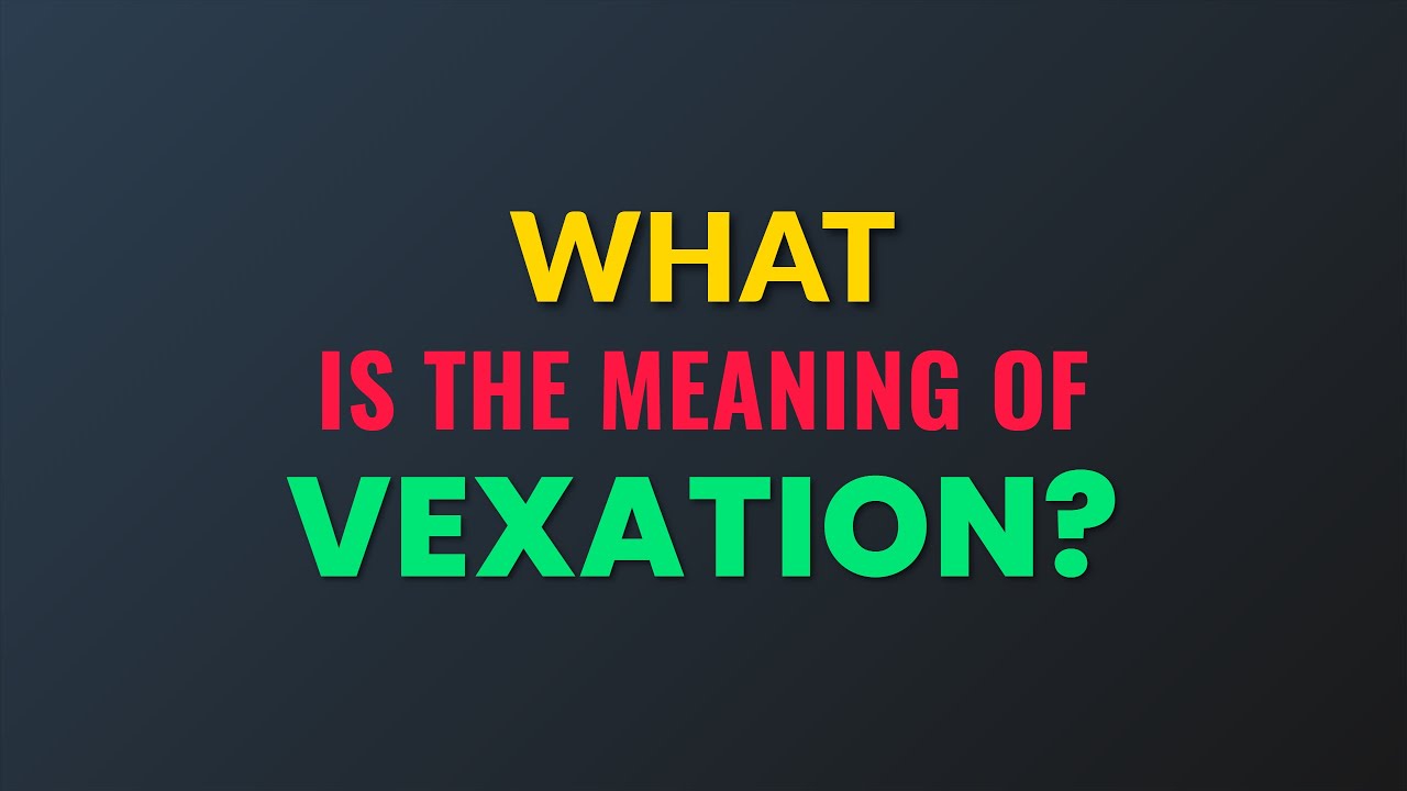 What is the meaning of Vexation? - YouTube