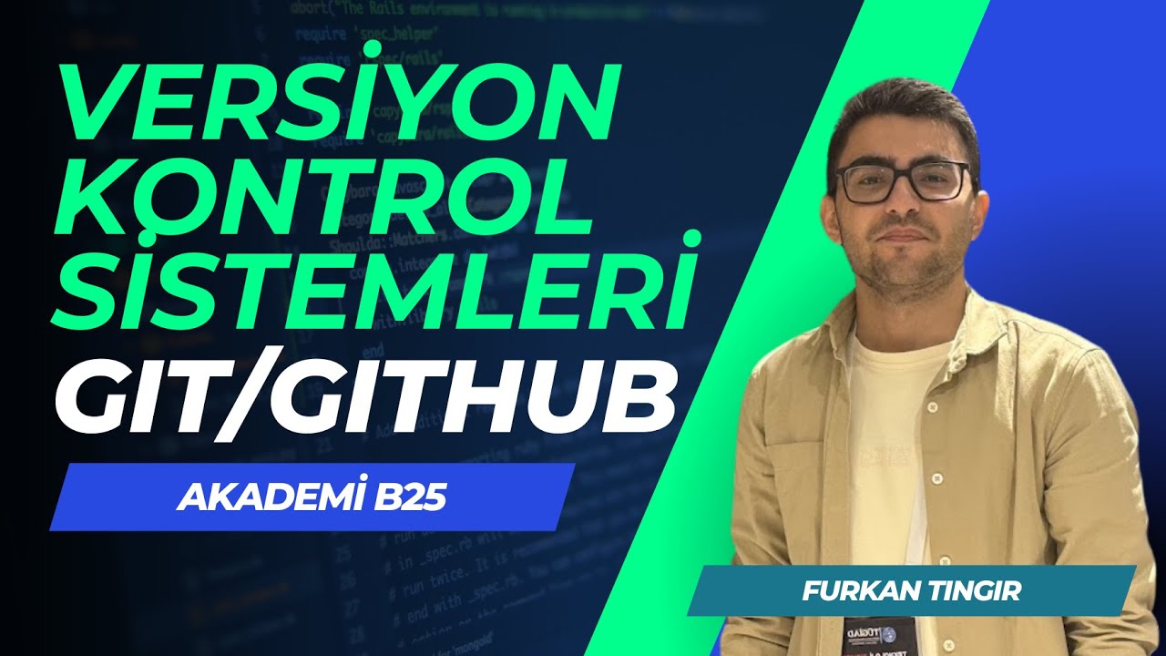 YZT | Akademi B25 Workshop #3 Versiyon Kontrol Sistemleri: Git/Github - YouTube
