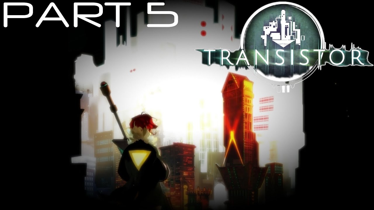 Transistor Gameplay Walkthrough part 5(PC)- Easter Egg Hunt - YouTube