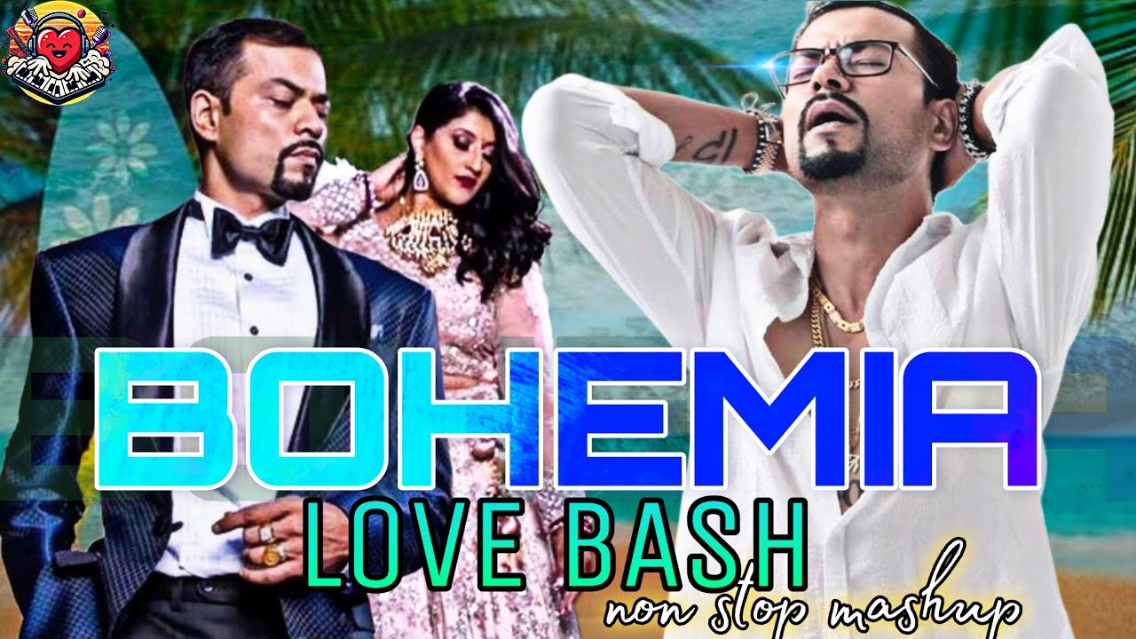 BOHEMIA LOVE BASH | Non Stop Mashup Video 2024 #mashup #bohemia - YouTube