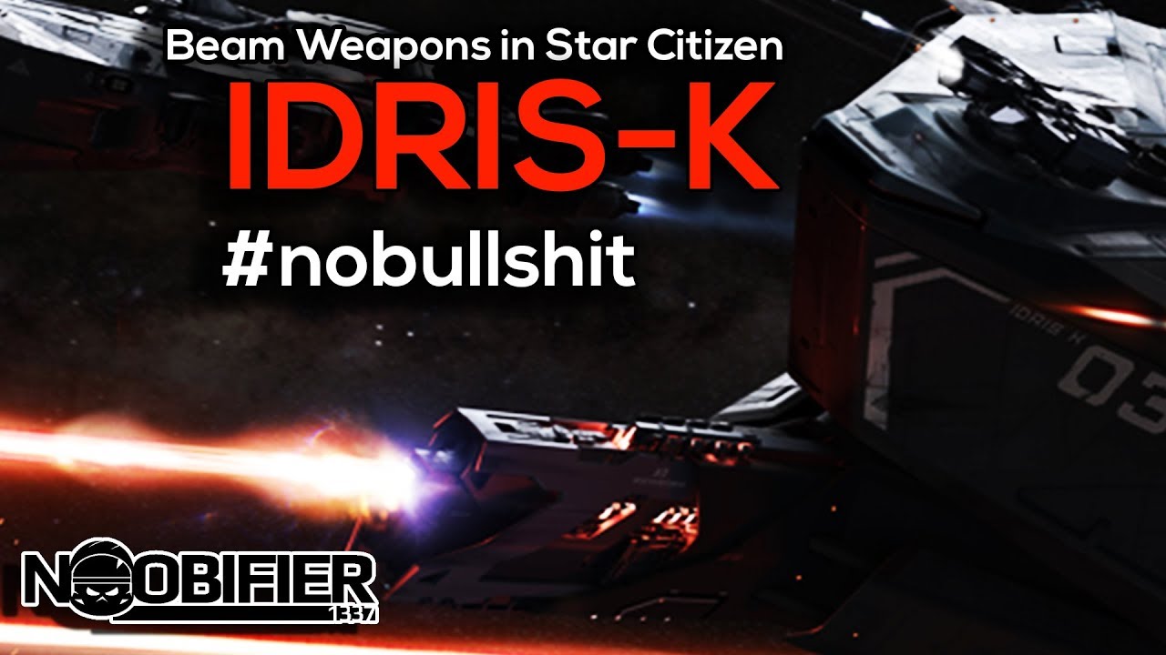 IDRIS K and BEAM WEAPONS - Star Citizen - YouTube
