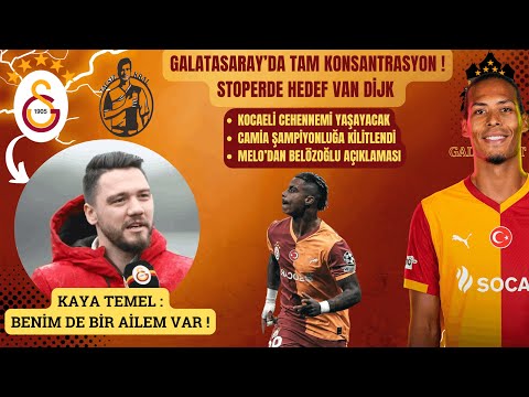 Galatasaray'da Kocaeli Konsantrasyonu | Stoperde Hedef Van Dijk | Kaya Temel Okan Buruk'a İsyan Etti