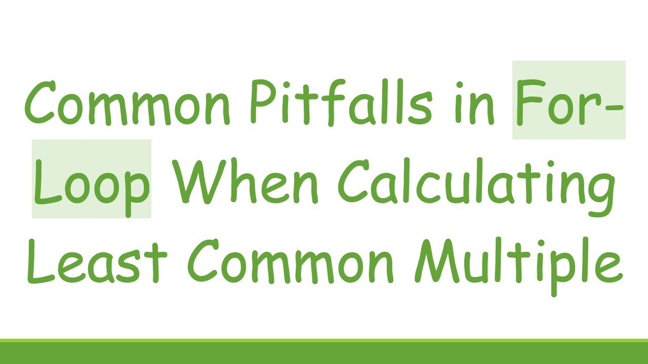 Common Pitfalls in For-Loop When Calculating Least Common Multiple - YouTube