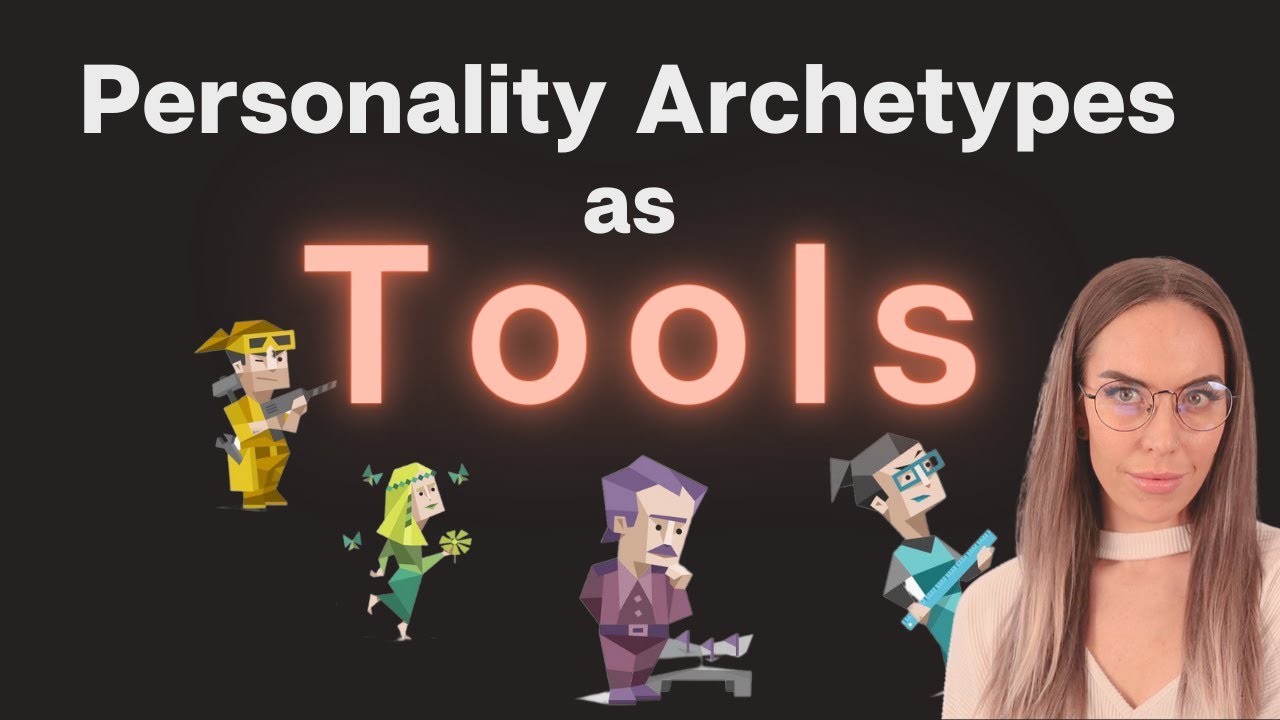 Personality Archetypes as Tools - YouTube