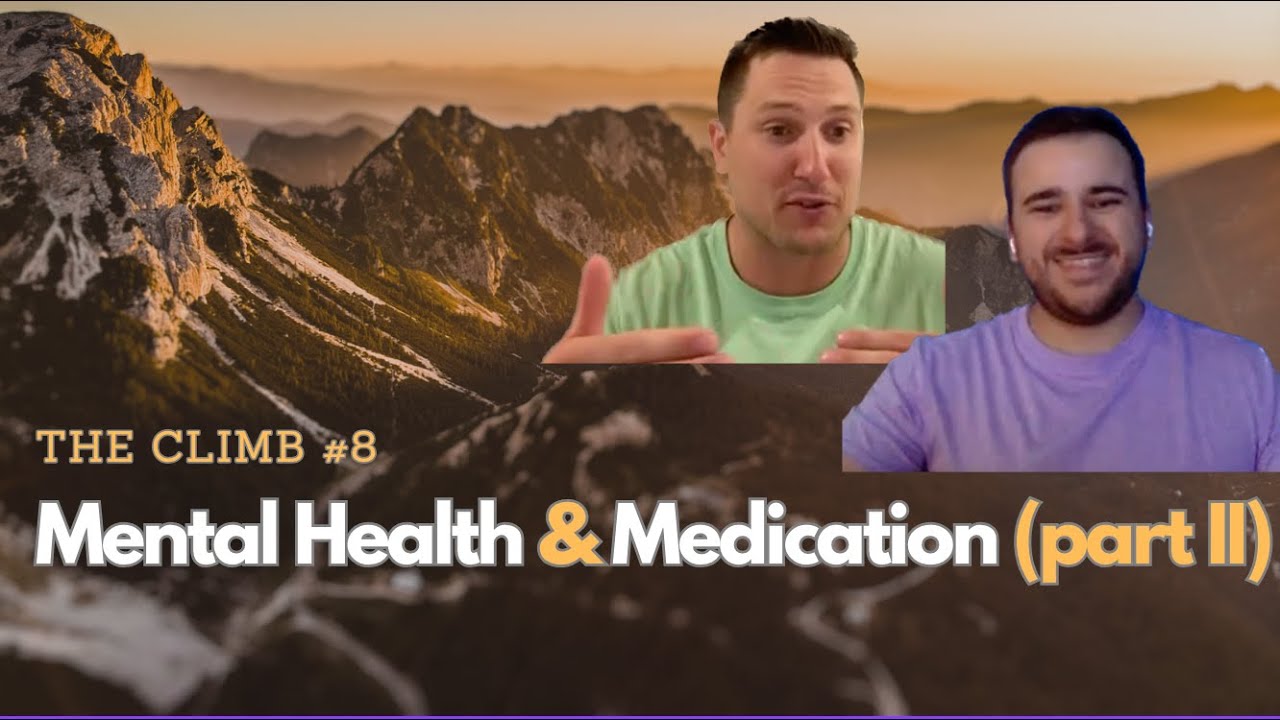 The Climb #8 - Mental Health & Medication (Part II) - YouTube