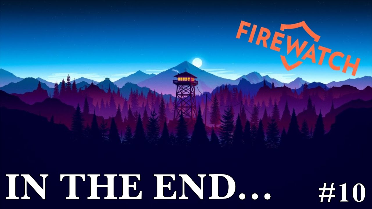 FINDING CLOSURE | Firewatch - Part 10 (ENDING) - YouTube