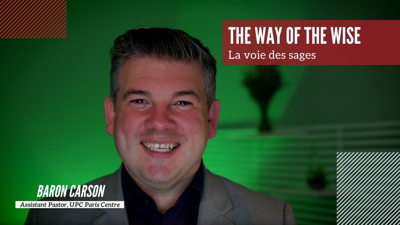The Way of the Wise (La voie des sages) - Pastor Carson - 23 September ...