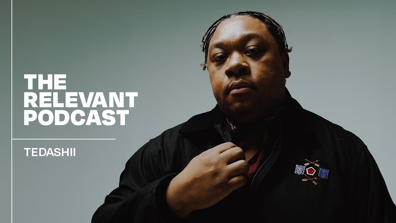 The RELEVANT Podcast - Episode 1106: Tedashii - YouTube