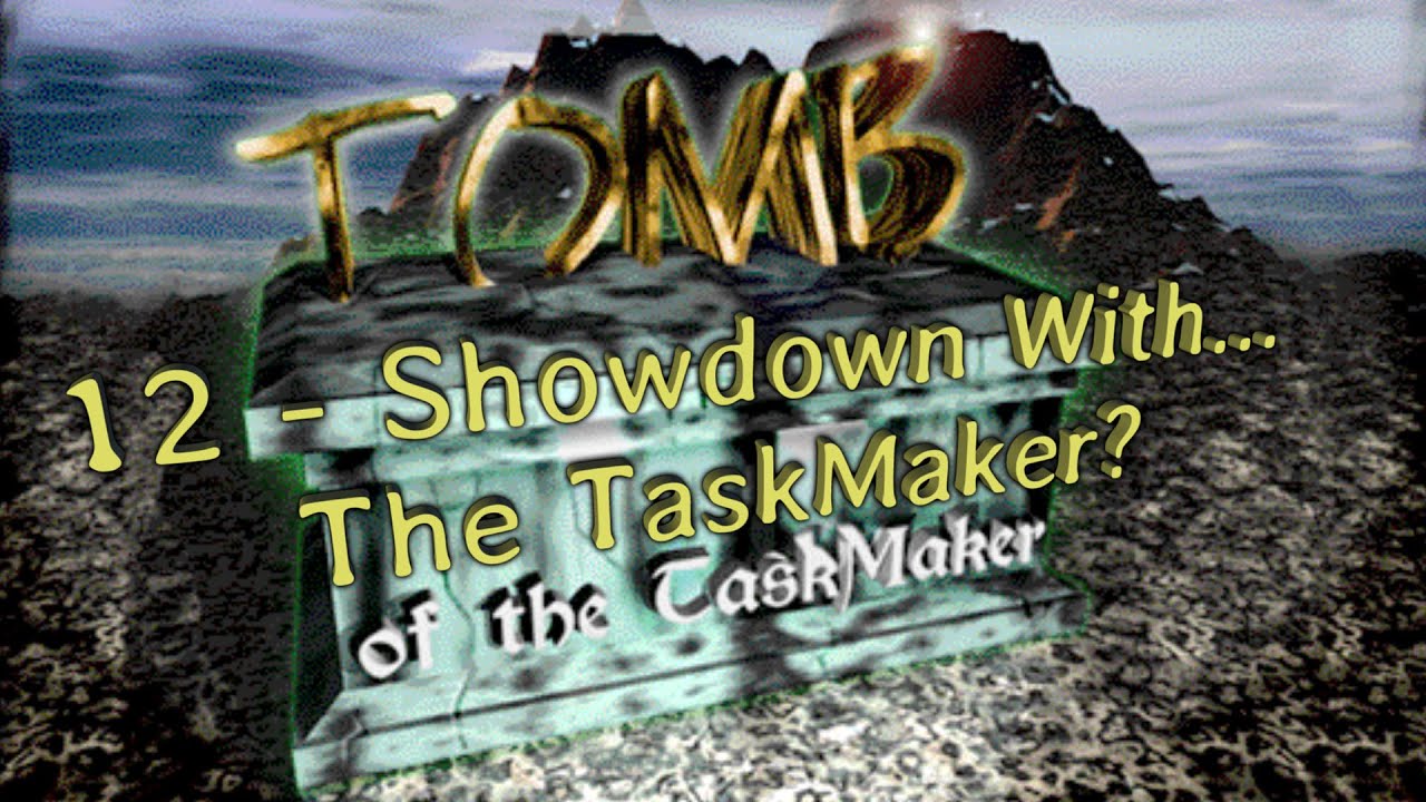 Tomb of the TaskMaker 12 - Showdown With... The TaskMaker - YouTube