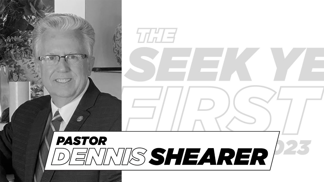 The Church God is Building | Pastor Dennis Shearer | Seek Ye First ...
