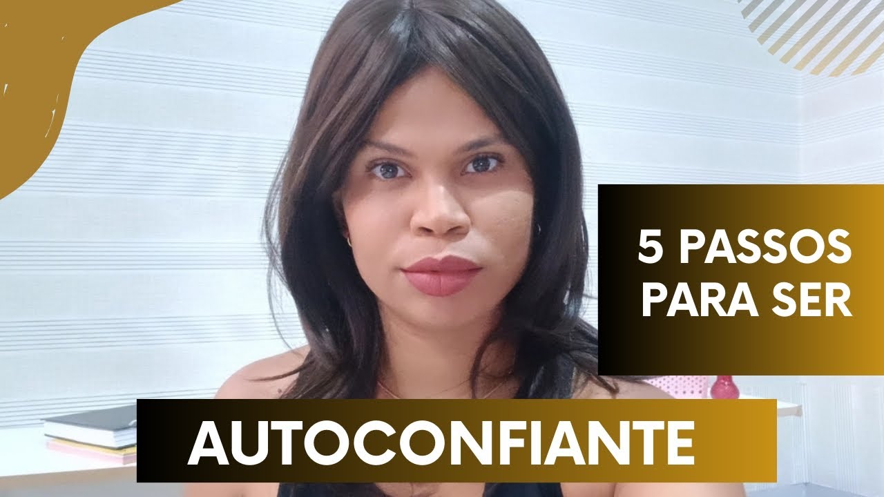 Como ser Autoconfiante em 5 passos | O segredo da Autoconfiança - YouTube