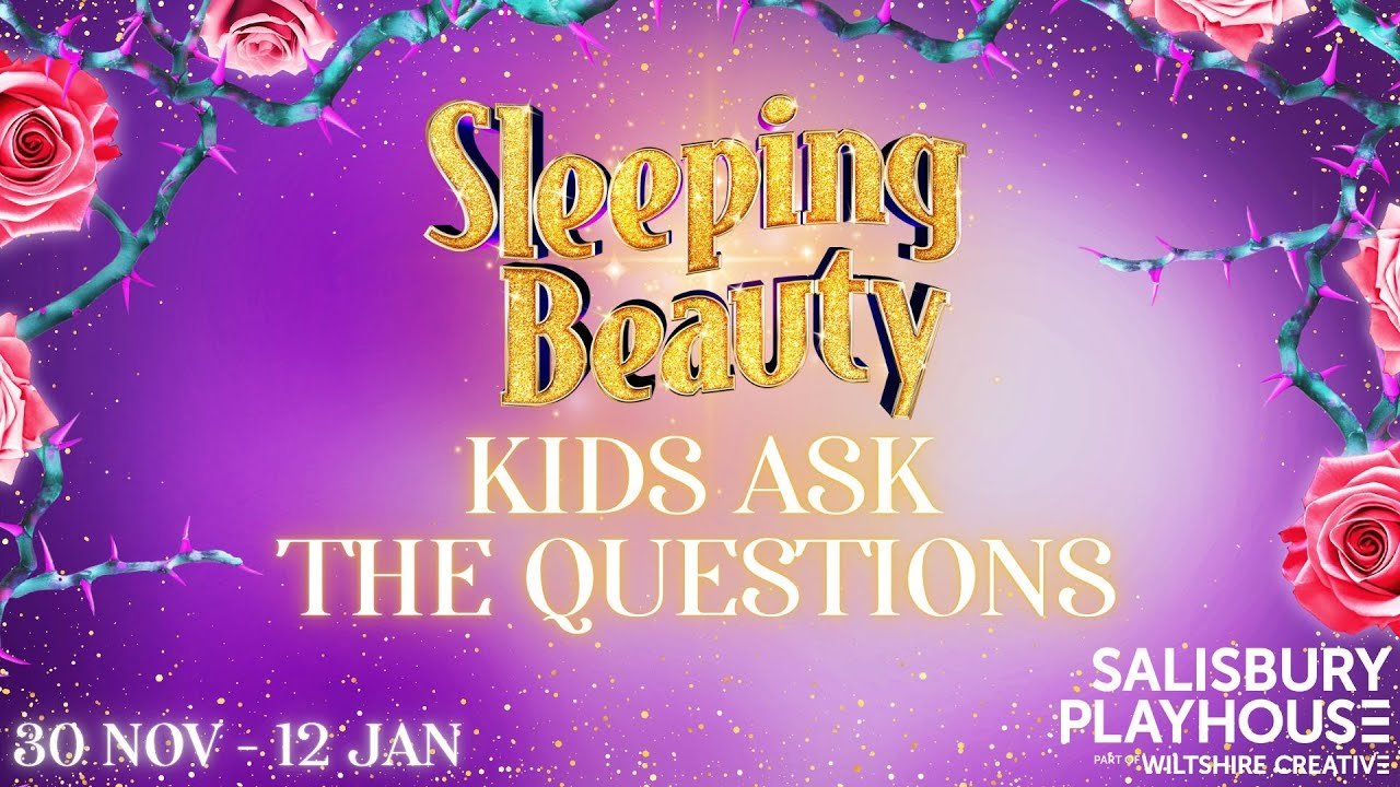 Kids Ask the Questions | Sleeping Beauty | Salisbury Playhouse | 30 Nov ...