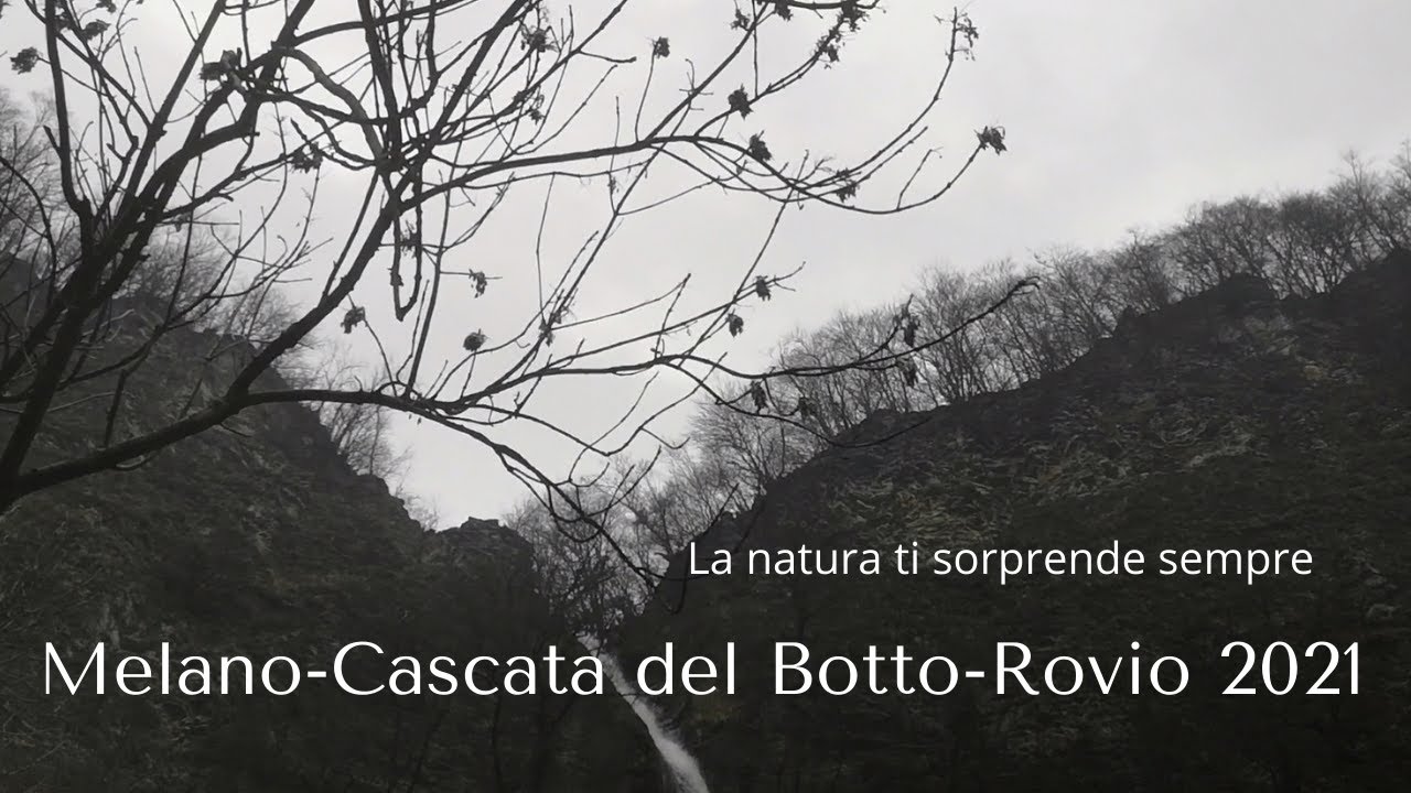 Melano - Cascata del Botto - Rovio 2021. La natura ti sorprende sempre ...