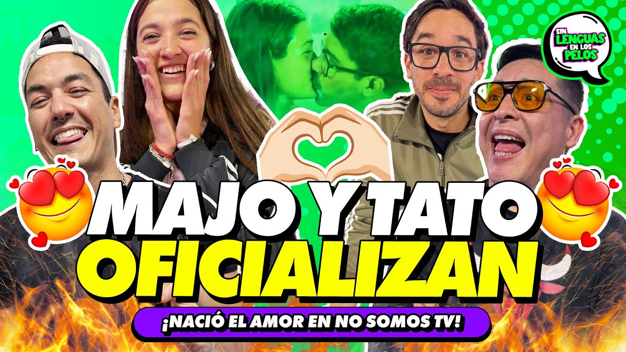 MAJO Y TATO OFICIALIZAN | SIN LENGUAS EN LOS PELOS - YouTube