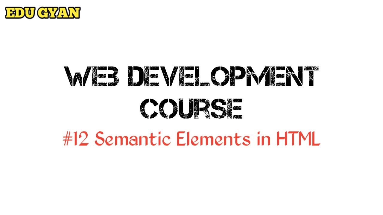 Semantic Elements in HTML | Semantic Elements | EDUGYAN - YouTube