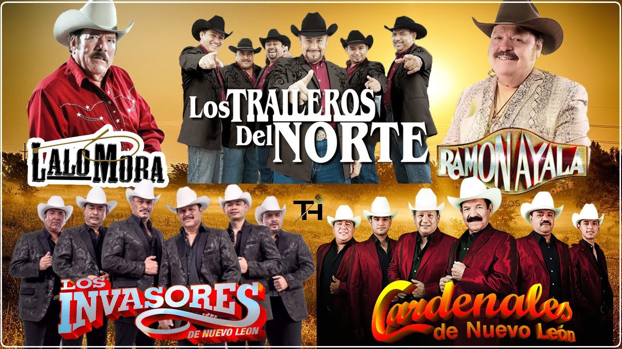 Los Traileros Del Norte, Lalo Mora, Cardenales De Nuevo Leon, Invasores ...