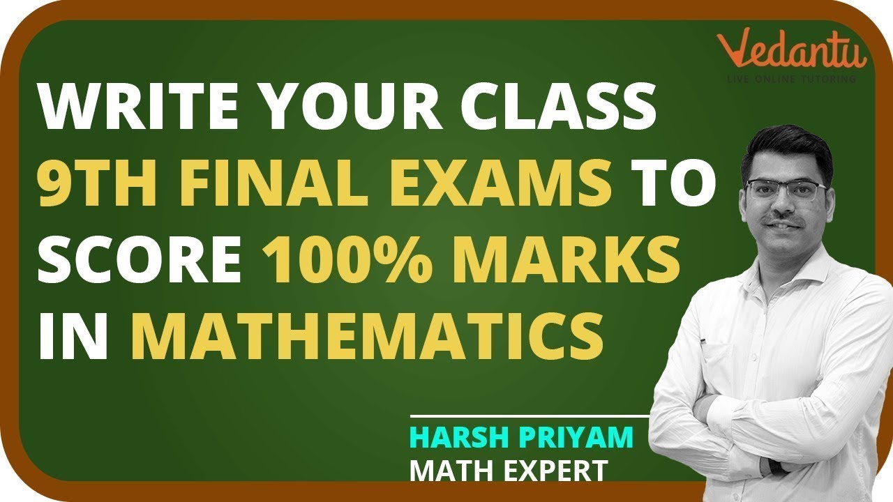 How to Write Your Class 9th Final Exams to Score 100% Marks in Maths ...