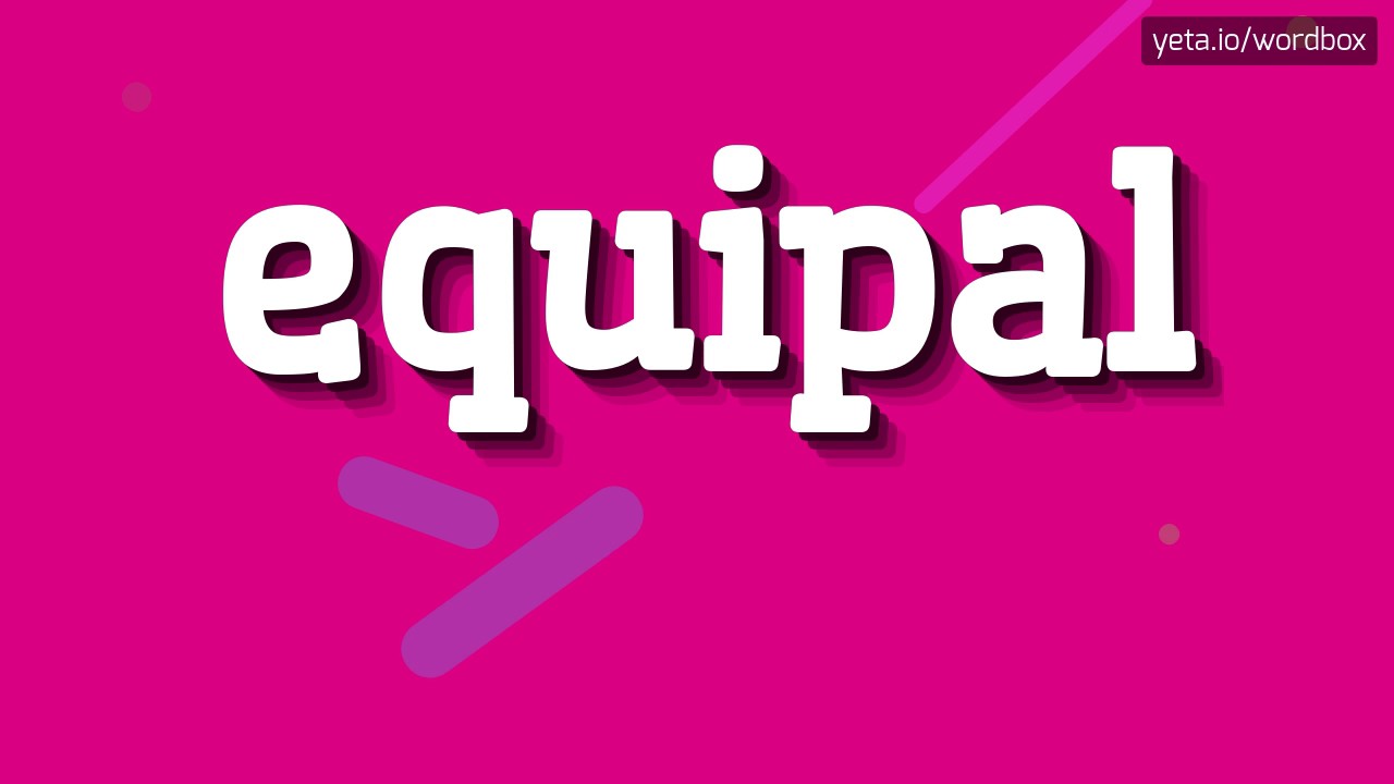 EQUIPAL - HOW TO PRONOUNCE IT!? - YouTube