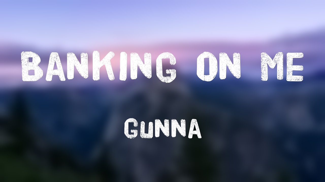 Banking On Me - Gunna [Lyric Version] 🐟 - YouTube