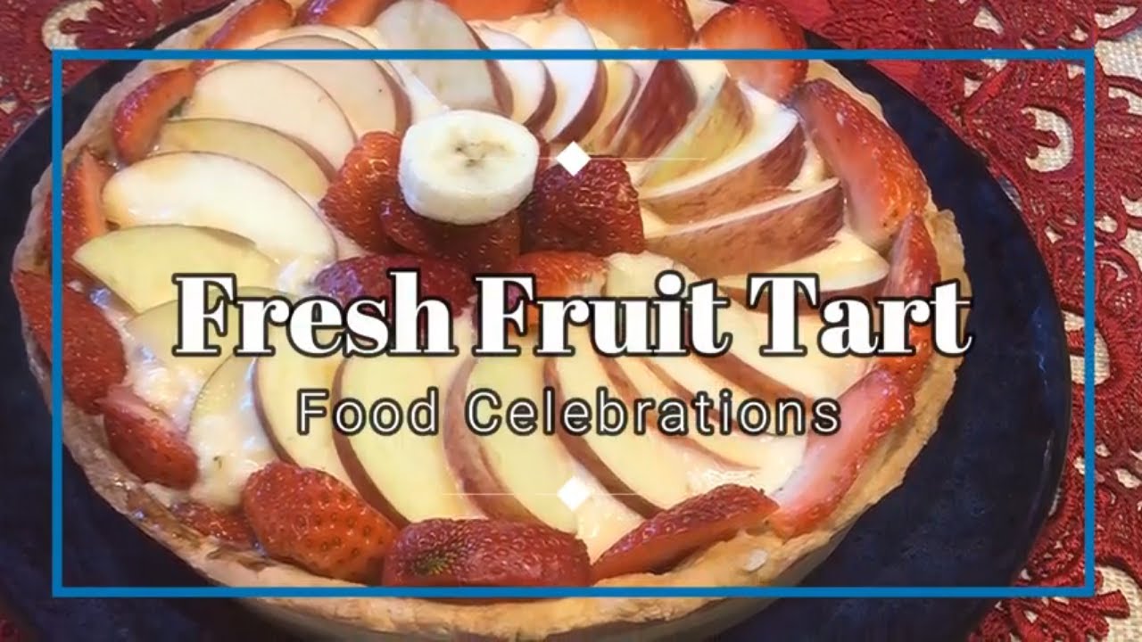 Fresh Fruit Tart Recipe Fruit Flan Food Celebrations Youtube