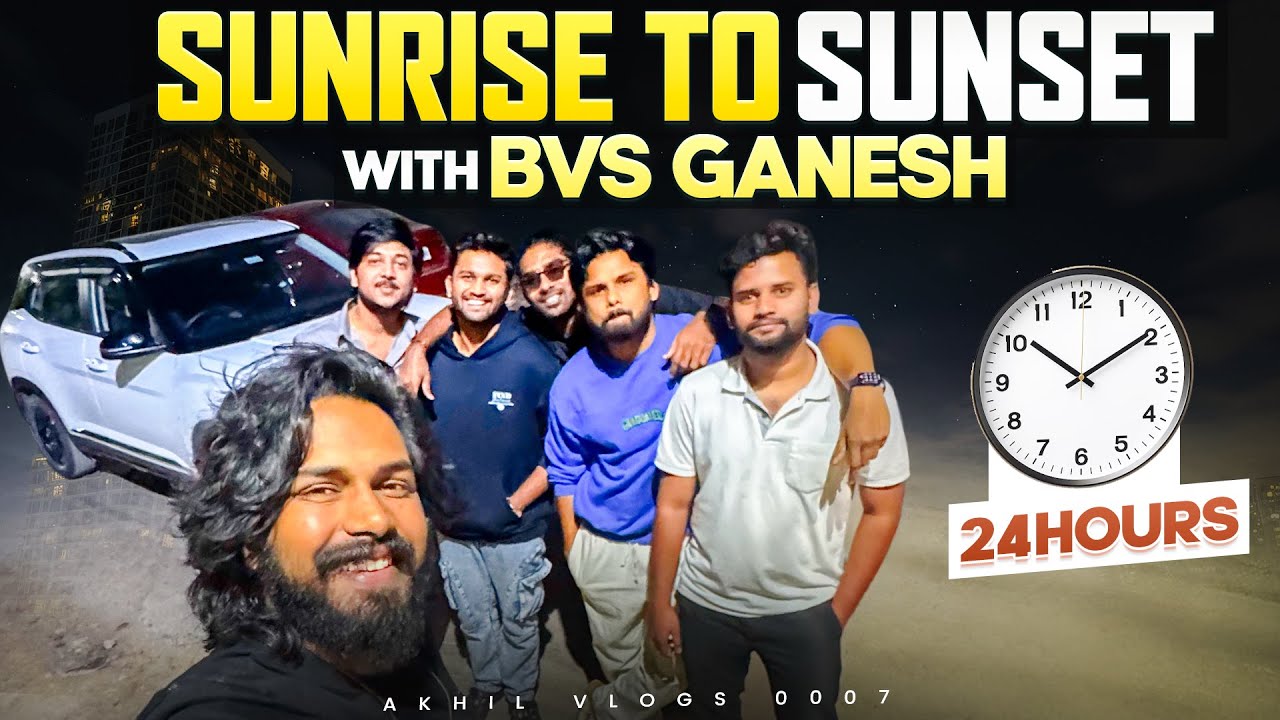 SUNRISE to SUNSET with || BVS GANESH || #akhilvlogs0007 ...