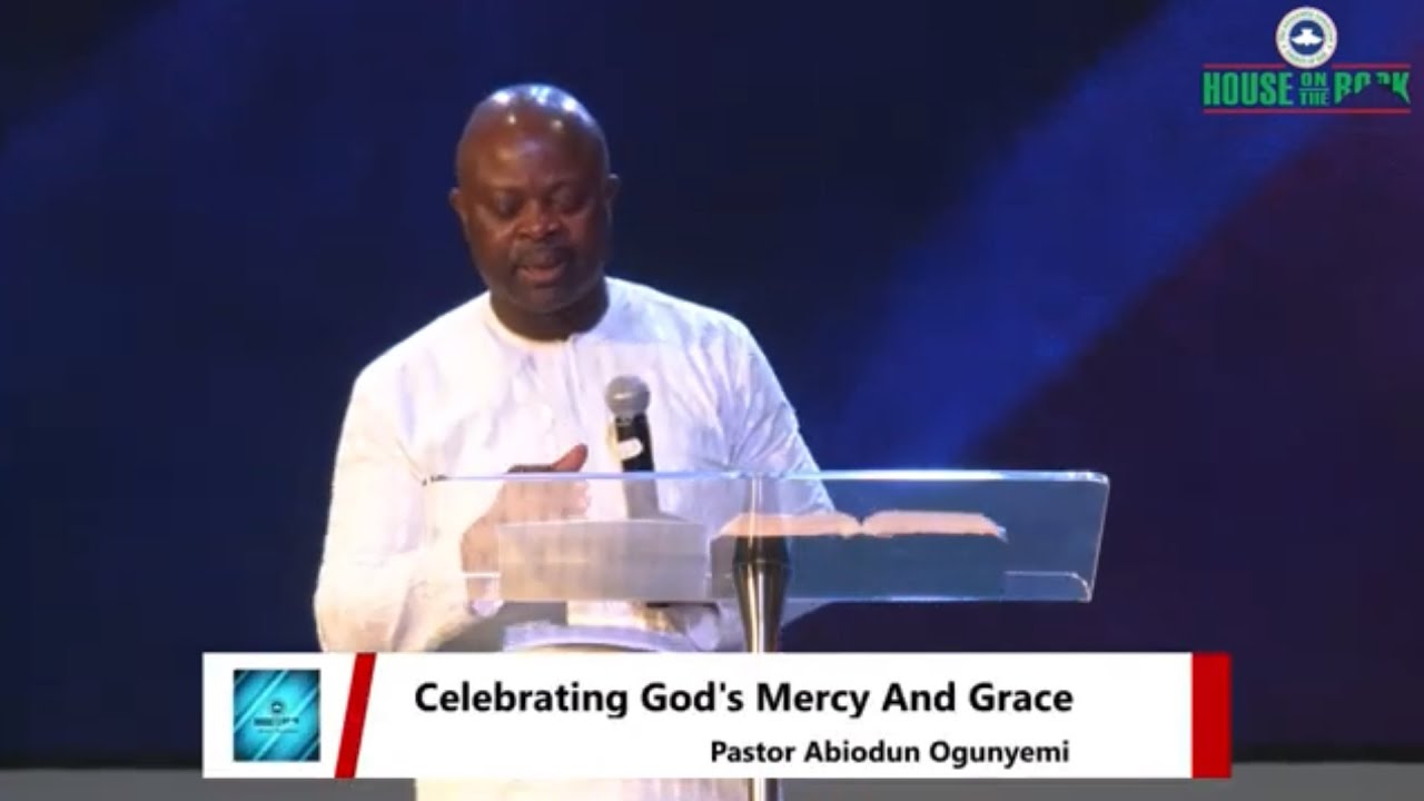 "Celebrating God's Mercy And Grace" By Pastor Abiodun Ogunyemi - YouTube