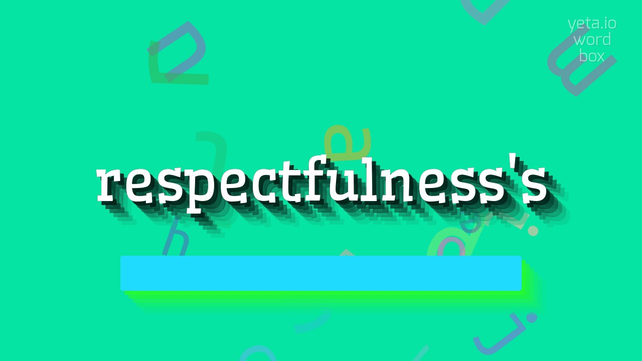 How to say "respectfulness's"! (High Quality Voices) - YouTube