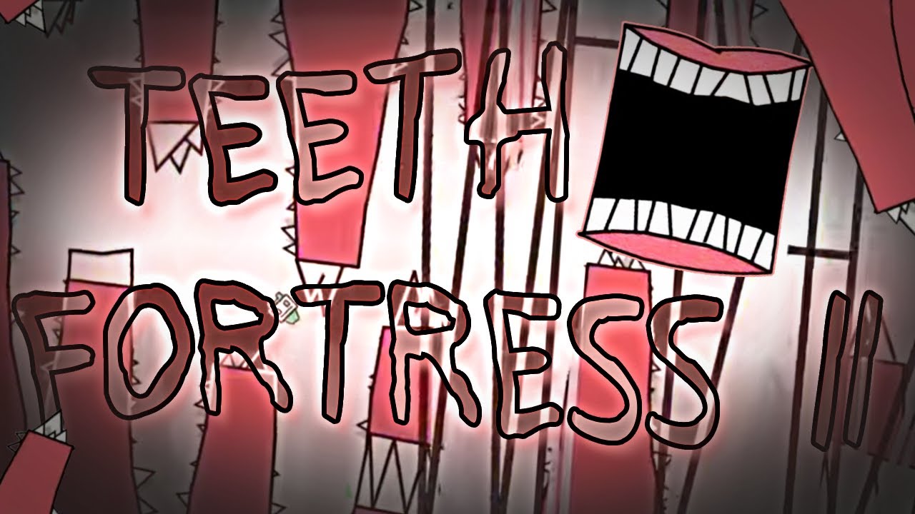 [VERIFIED] Teeth Fortress II by Koko 100% [HARDEST DEMON] - YouTube