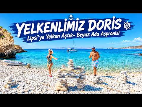 YELKENLİMİZ DORİS 2026 - 12 - Lipsi Adasına Yelken Açtık- Beyaz Aspronisi - YELKENLİ VE MOTORLU ÇİFT