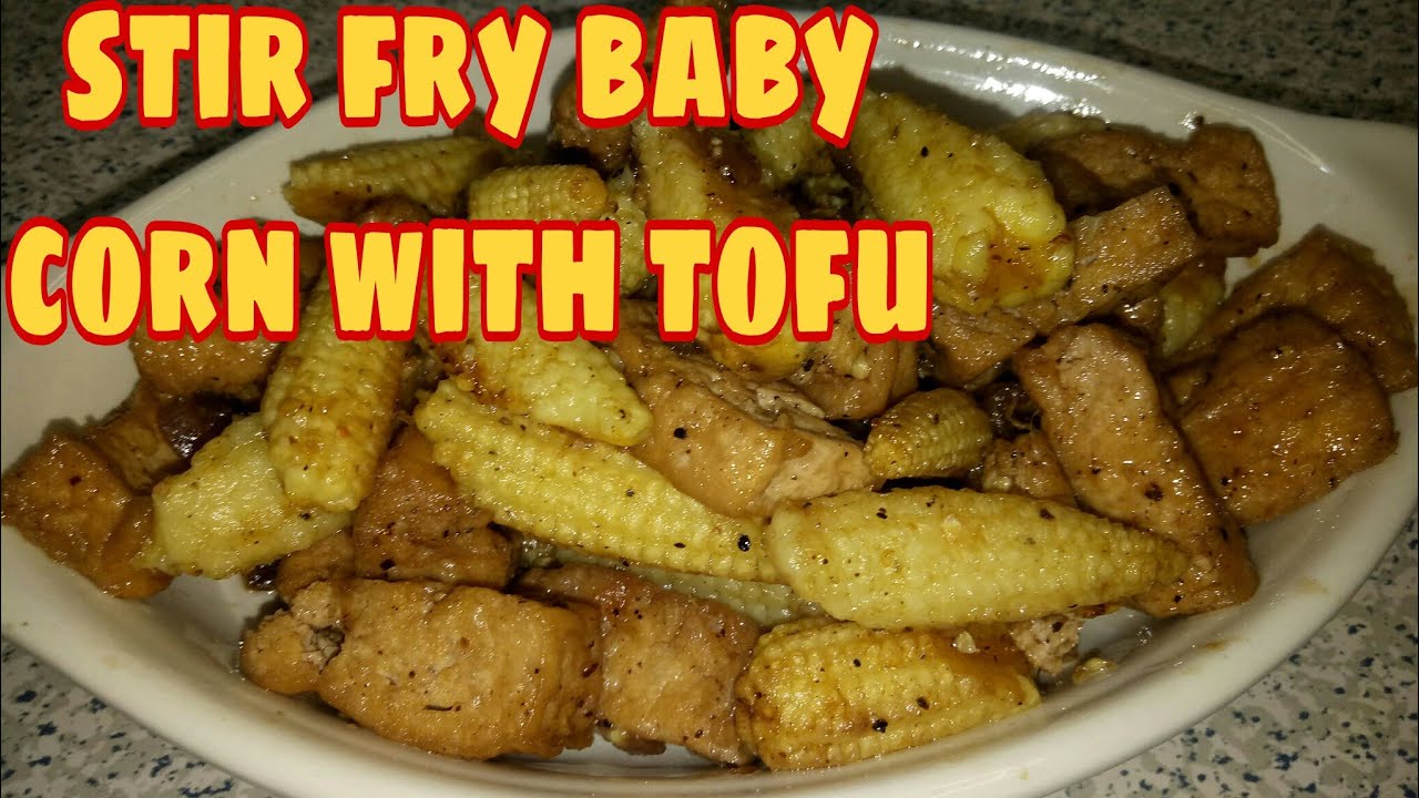 STIR FRY BABY CORN or YOUNG CORN with TOFU RECIPE - YouTube