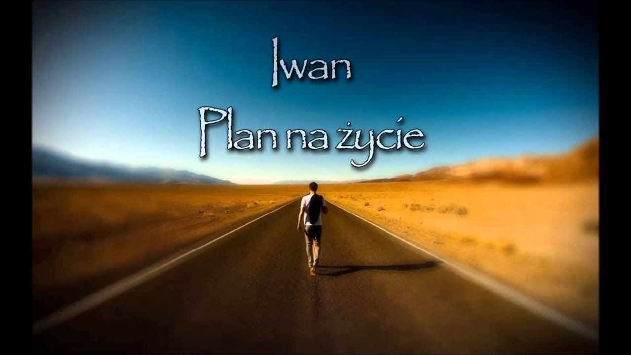 Iwan - Plan na życie - YouTube
