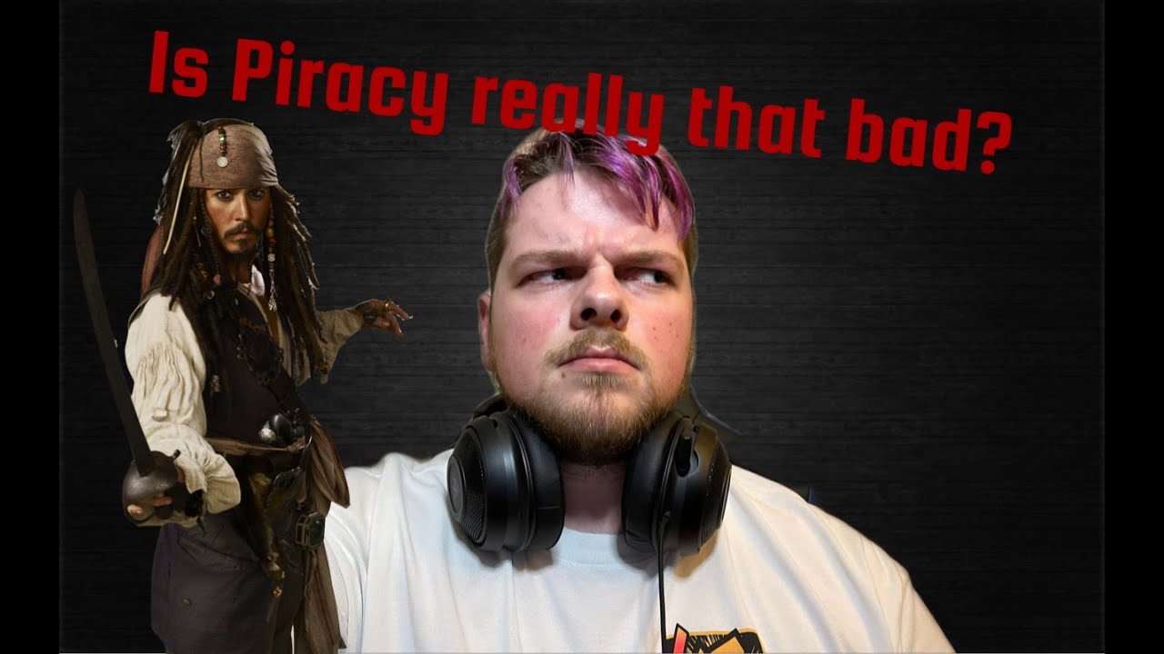 Is Piracy REALLY that bad? - YouTube