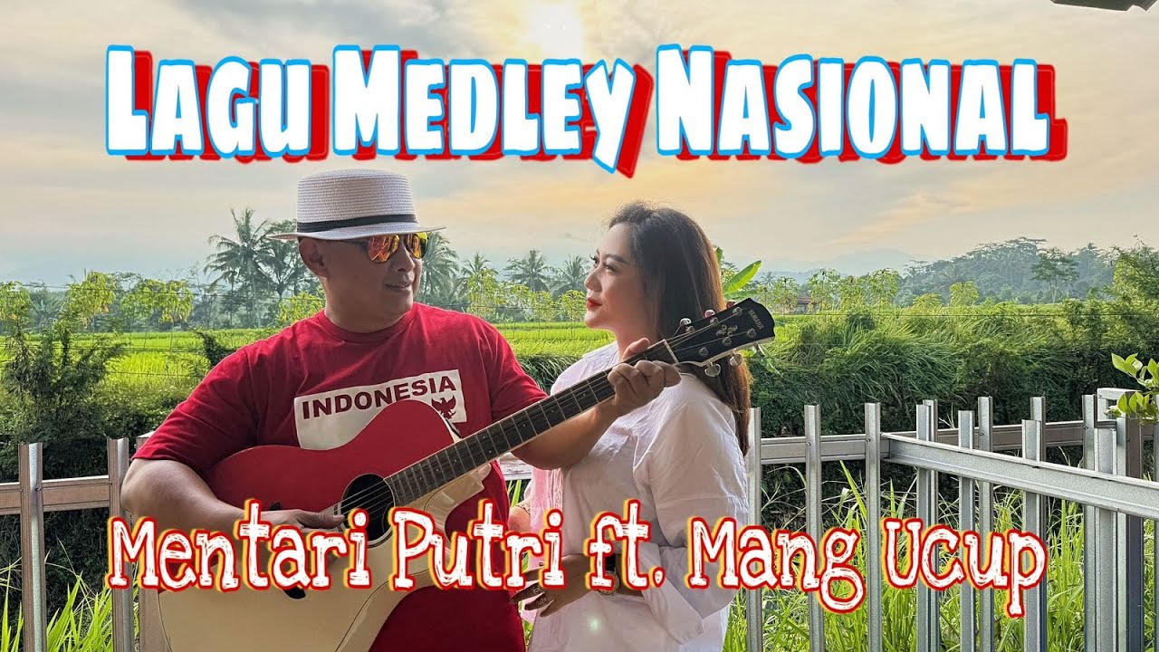 MEDLEY Lagu Nasional - Mentari Putri Ft Mang UCUP - YouTube
