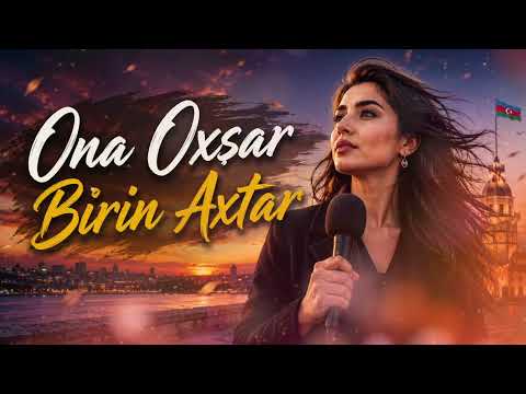 Ona Oxşar Birin Axtar – Duyğusal Sevgi Mahnısı 2026 | Ayrılıq Mahnısı Darixirsan 