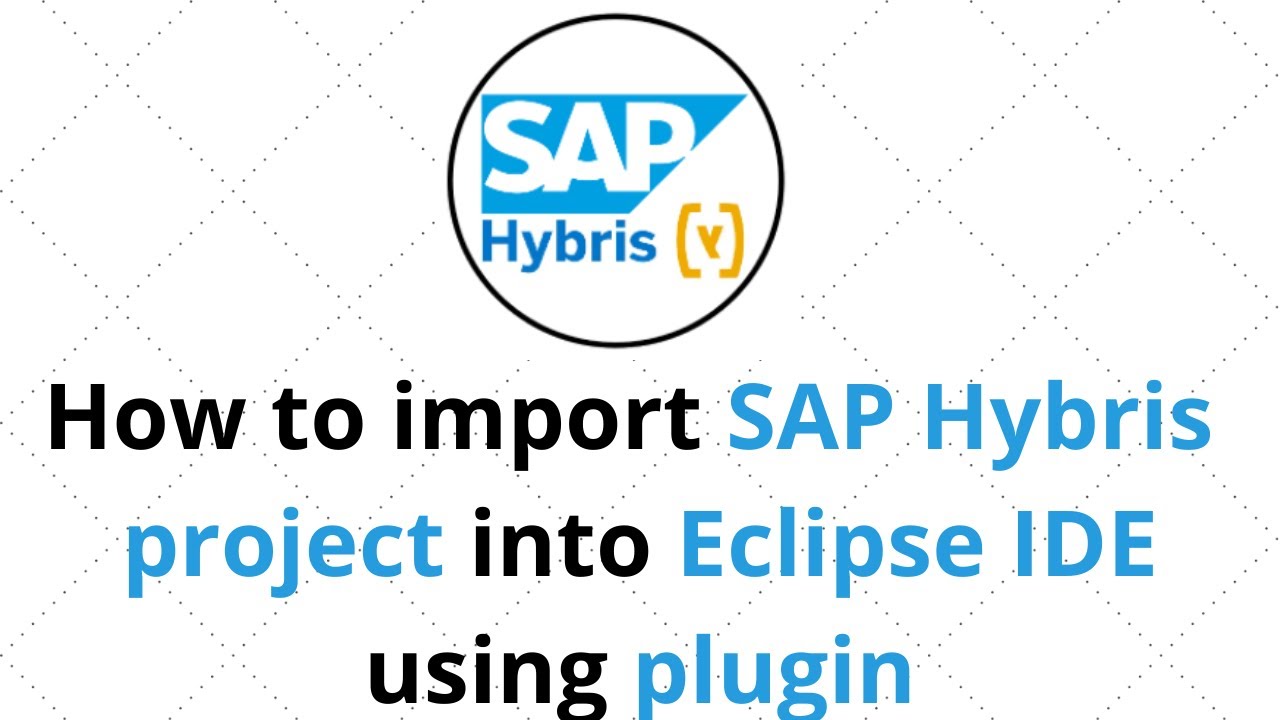 How do you import SAP Hybris project into Eclipse IDE using plugin? - YouTube