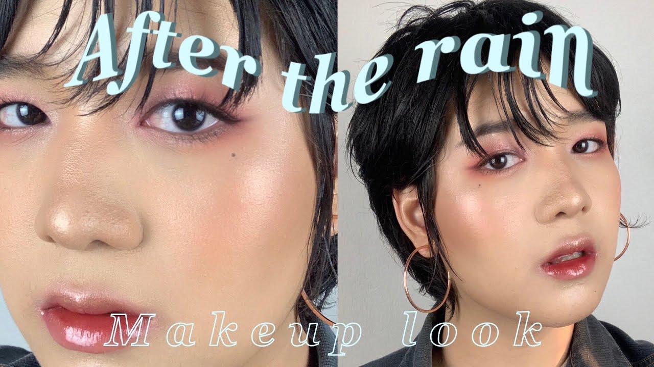 'After the rain makeup look' แต่งหน้าผิวสวยฉ่ำ หลังฝนตก | songpeed ...