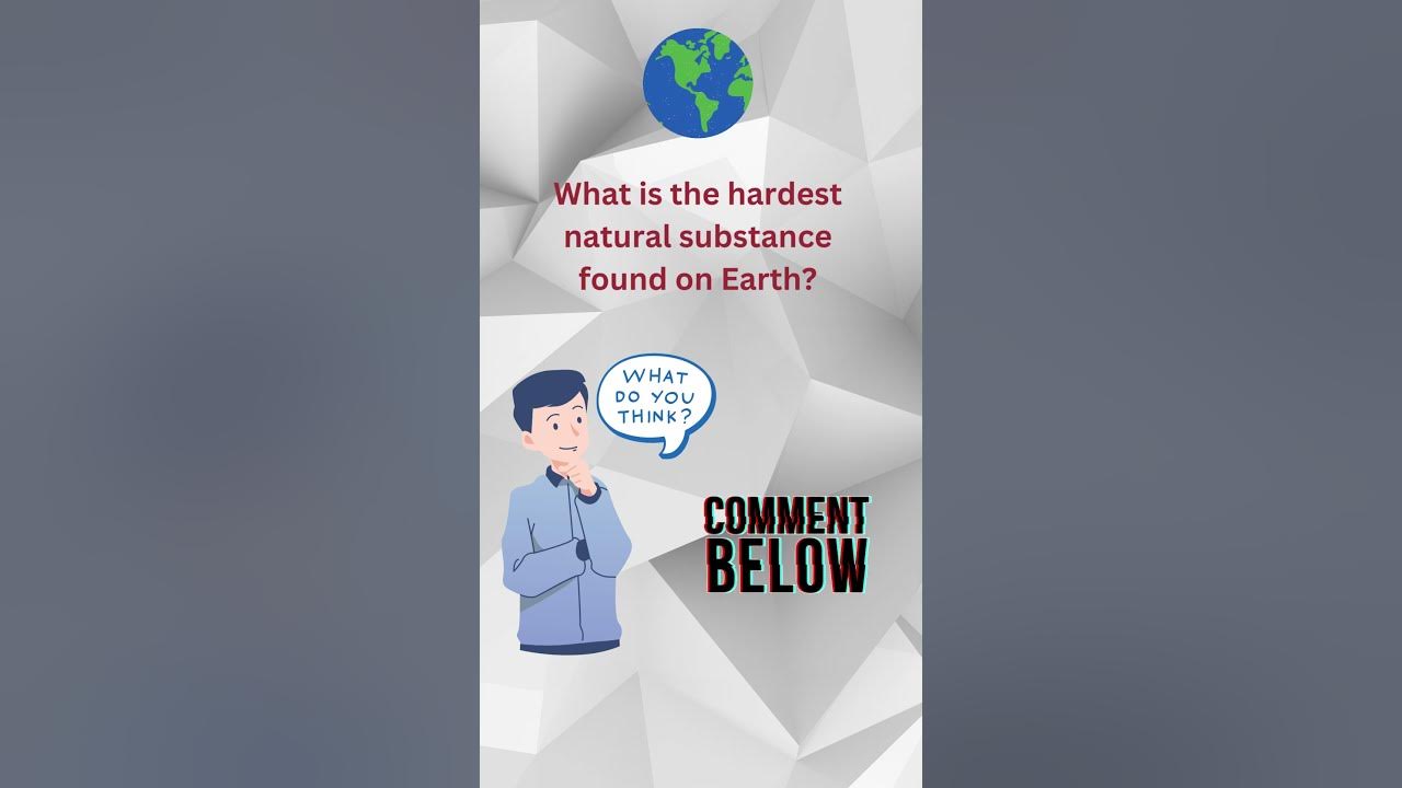What Is The Hardest Natural Substance Found On Earth Science GK what-is-the-hardest-natural-substance-found-on-earth-science-gk