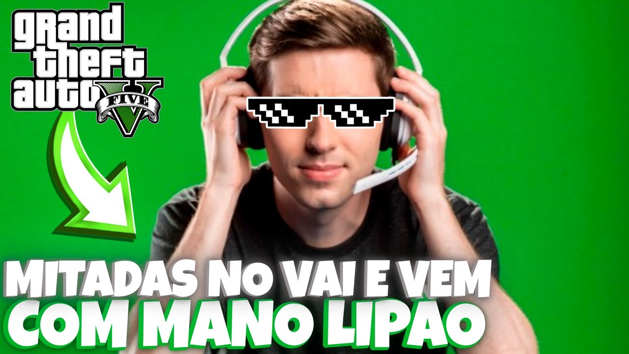 MITADAS no VAI e VOLTA do LIPAO GAMER no GTA 5 - YouTube