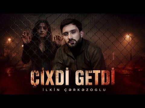 İlkin Cerkezoglu - Cixdi Getdi 