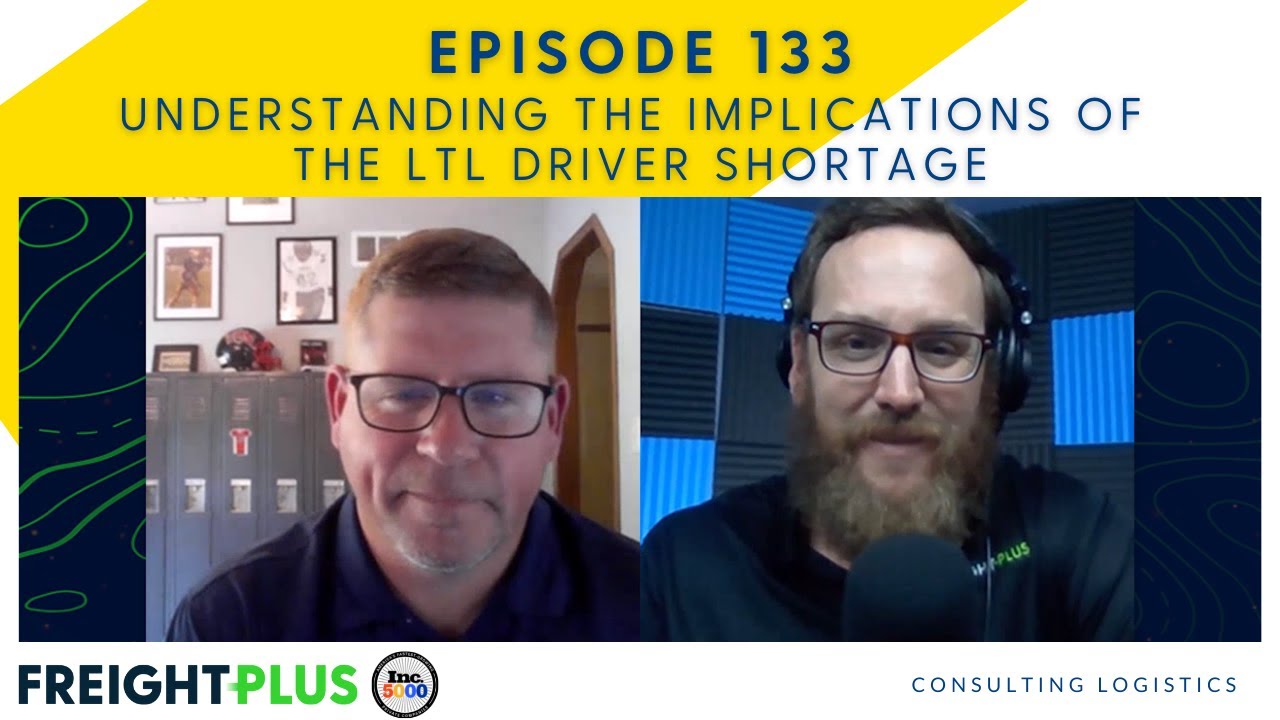 Episode 133 - Understanding the Implications of the LTL Driver Shortage ...