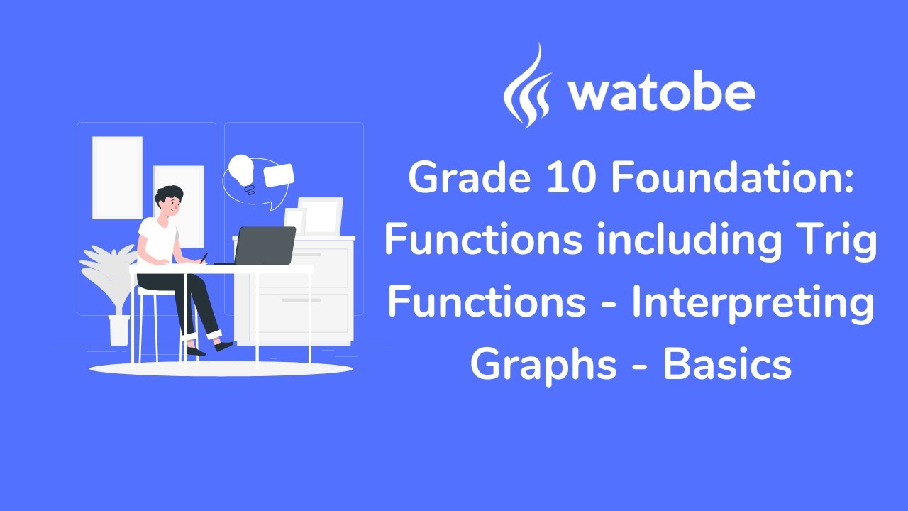 Grade 10- Functions including Trig Functions Foundation (interpreting ...
