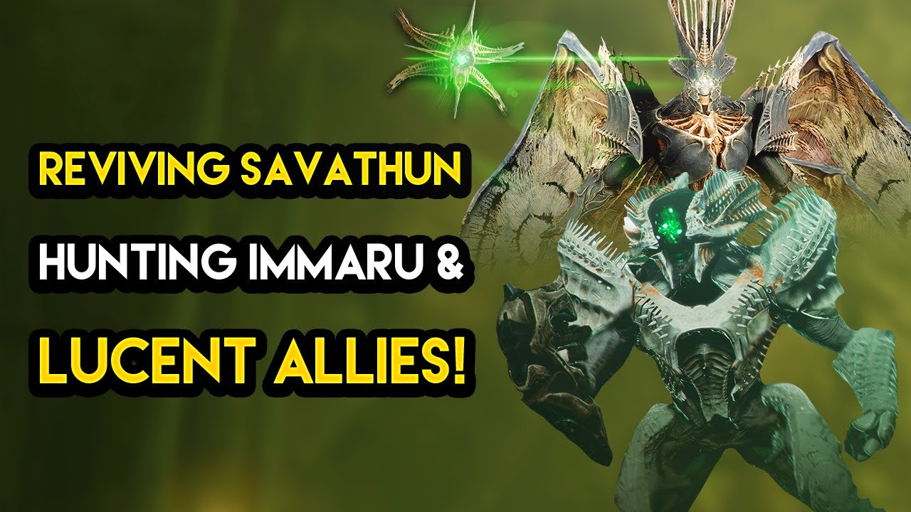 Destiny 2 - SAVATHUN’S RETURN! Lucent Brood Allies and Hunting Immaru ...