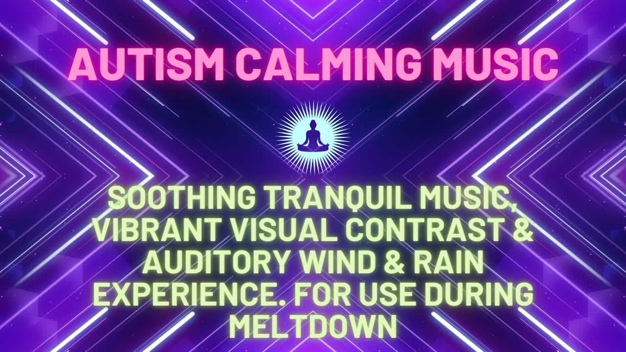 💚 Autism Calming Music, Visual, Auditory, Sensory, Meltdown, Soothing ...