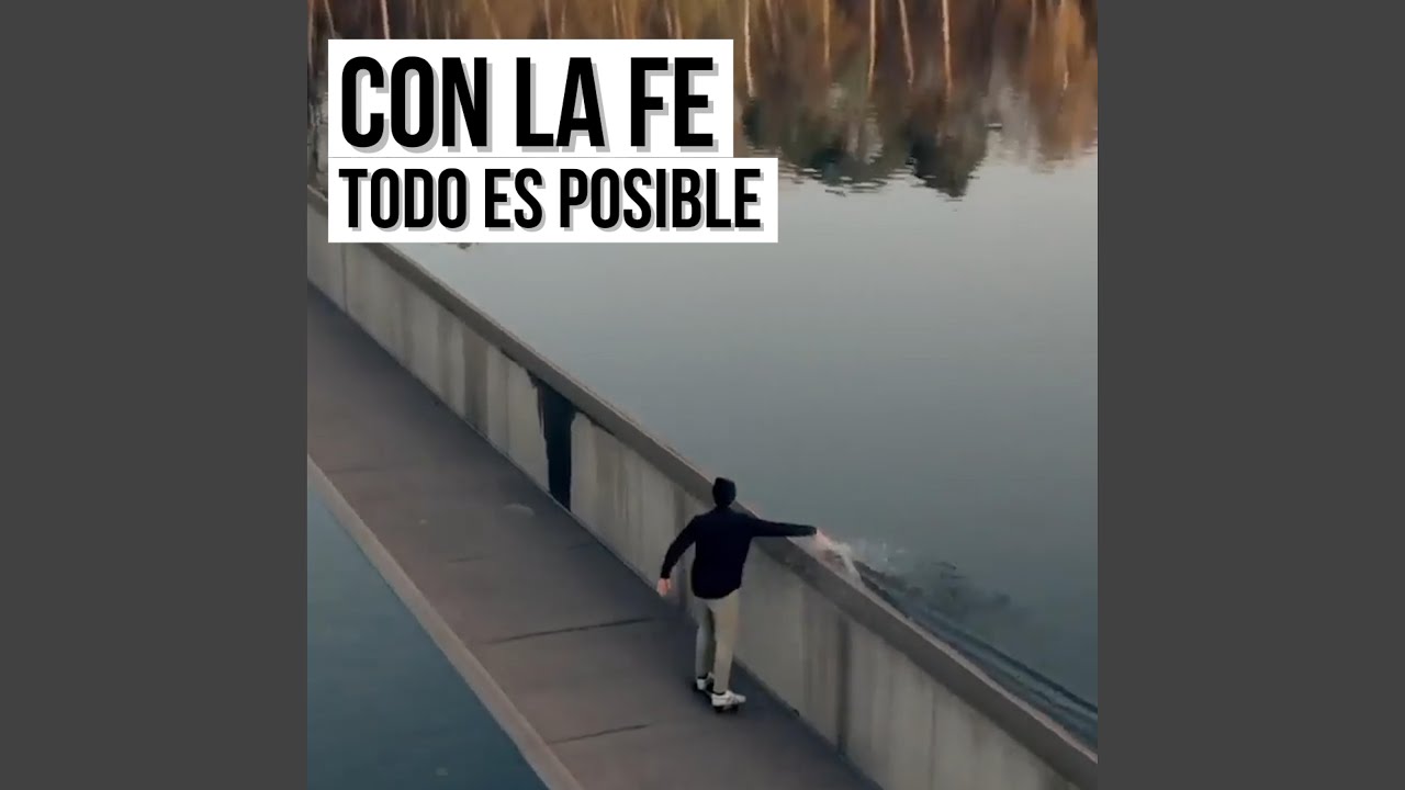 Con La Fe Todo Es Posible - YouTube